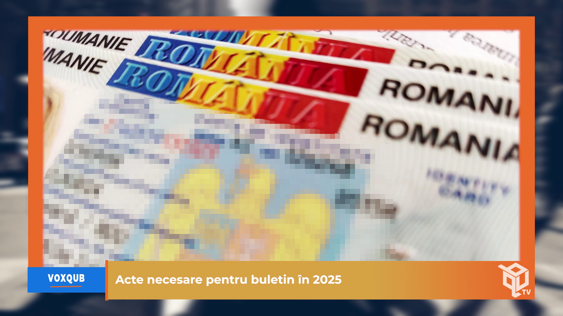 Acte necesare pentru buletin în 2025 - VoxQub - QubTV